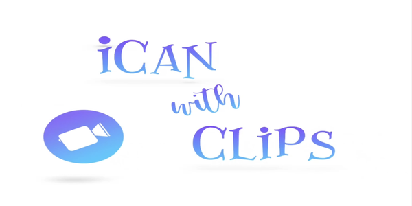 iCan with Clips! - Video series to support learning at home - Apple Education Community